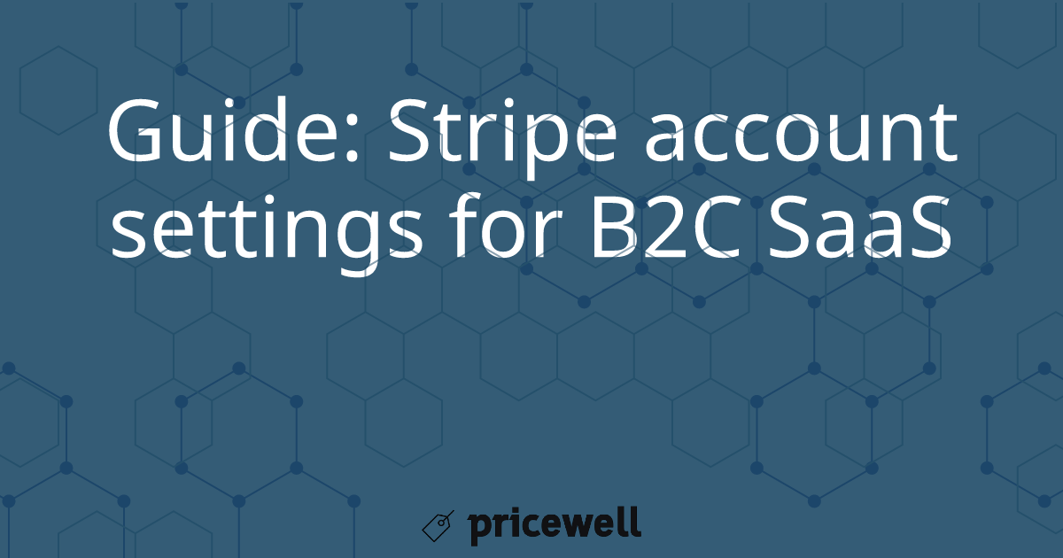 Guide: Stripe account settings for B2C SaaS