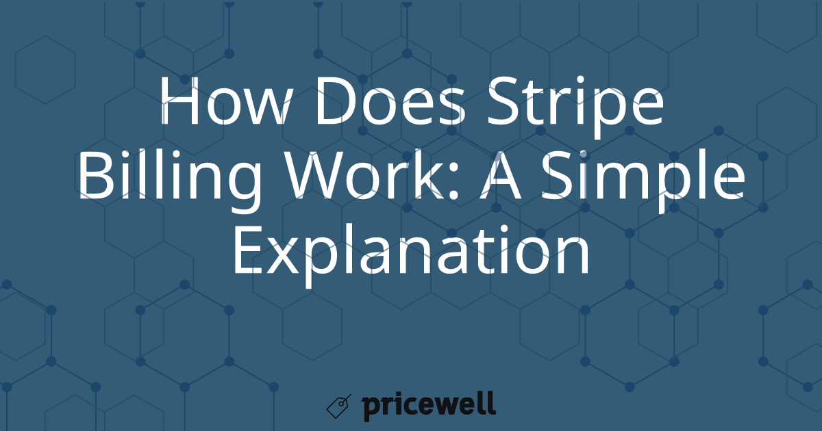 How Does Stripe Billing Work: A Simple Explanation