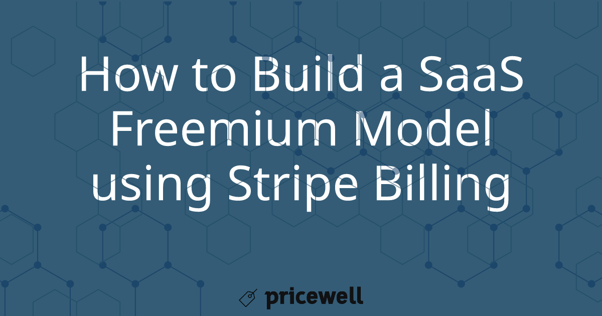How to Build a SaaS Freemium Model using Stripe Billing